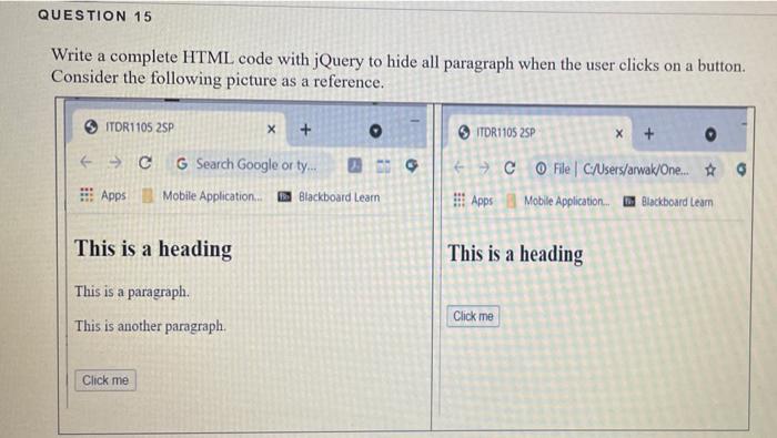 Solved QUESTION 15 Write a complete HTML code with jQuery to | Chegg.com