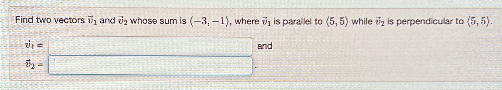 Solved Find two vectors vec(v)1 ﻿and vec(v)2 ﻿whose sum is | Chegg.com