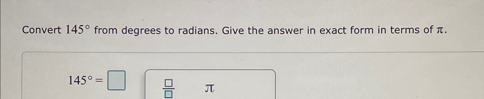 Solved Convert 145° ﻿from degrees to radians. Give the | Chegg.com