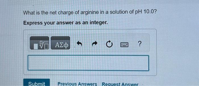 Solved What is the net charge of arginine in a solution of | Chegg.com