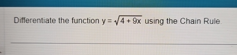 Solved Differentiate The Function Y 4 9x2 using The Chain