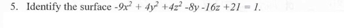 Solved 5. Identify the surface -9x2 + 4y2 +4z2 -8y-162 +21 = | Chegg.com