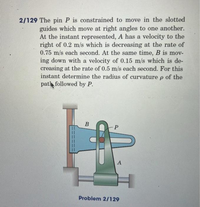 Solved 2/129 The pin P is constrained to move in the slotted | Chegg.com