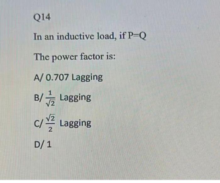 Solved In an inductive load, if P=Q The power factor is: A/ | Chegg.com