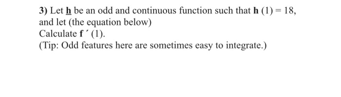 Solved 3) Let h be an odd and continuous function such that | Chegg.com