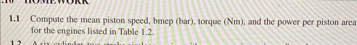 Solved 1.1 Compute the mean piston speed, bmep (bar), torque | Chegg.com