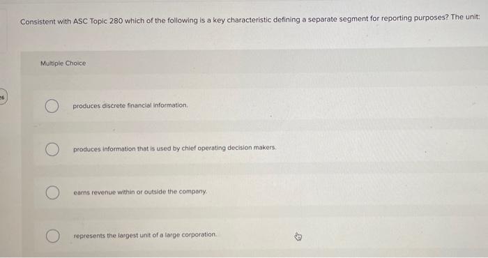 Solved Consistent with ASC Topic 280 which of the following | Chegg.com