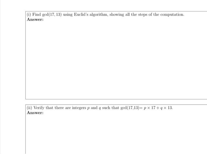Solved (i) Find gcd(17,13) using Euclid's algorithm, showing | Chegg.com
