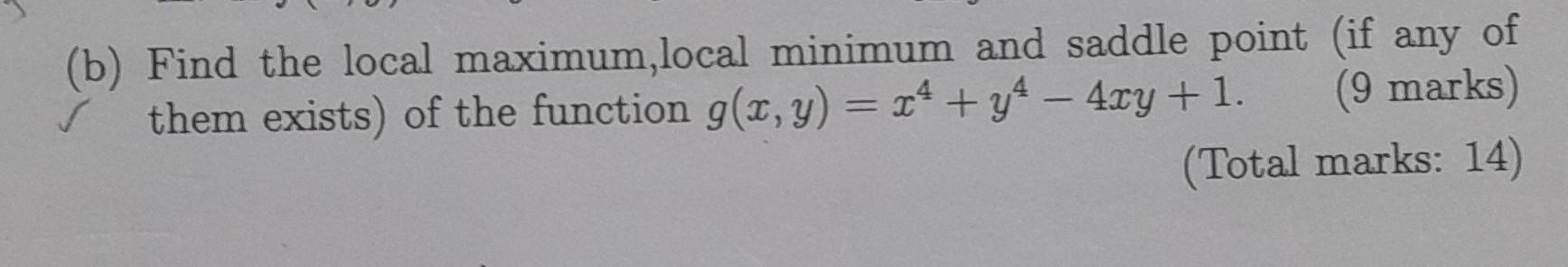 Solved (b) Find the local maximum,local minimum and saddle | Chegg.com