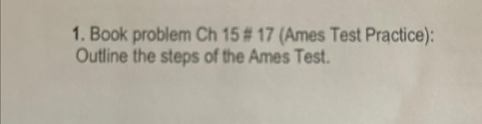 Solved Book problem Ch 15=17 (Ames Test Practice): Outline | Chegg.com