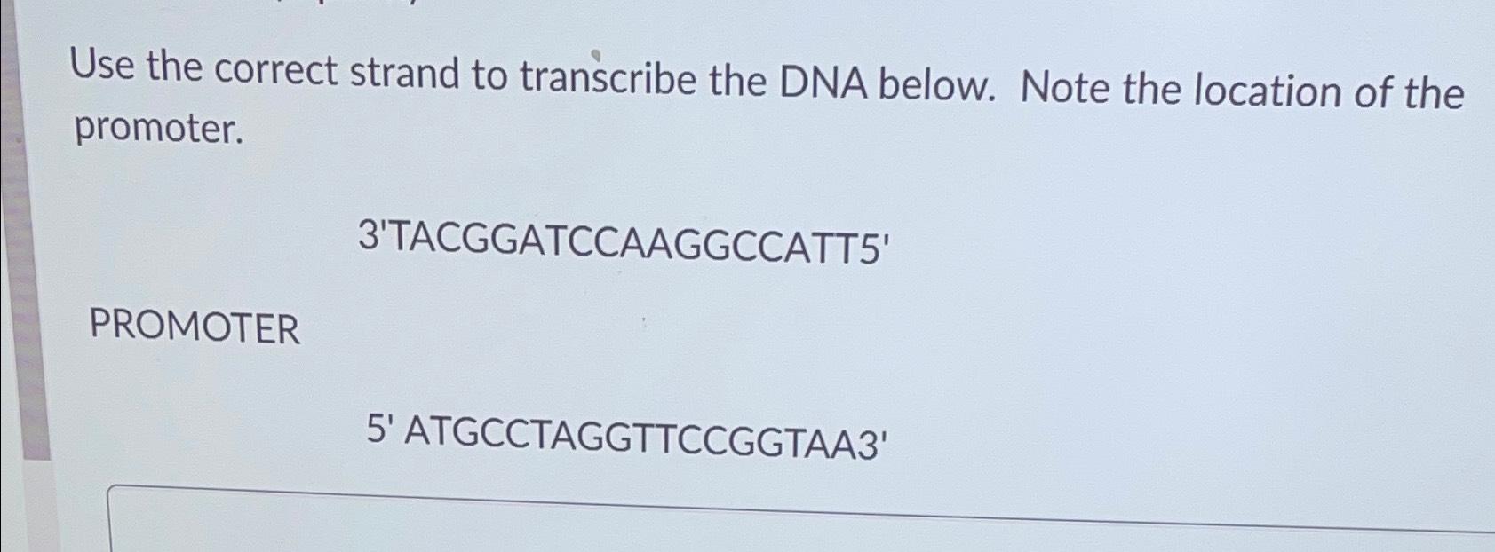Solved Use the correct strand to transcribe the DNA below. | Chegg.com