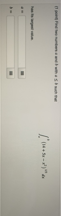 Solved (1 point) Find two numbers a and b with a s b such | Chegg.com