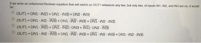 Solved If we write an unfactored Boolean equation that will | Chegg.com