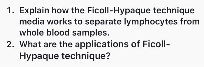 Solved 1. Explain how the Ficoll-Hypaque technique media | Chegg.com