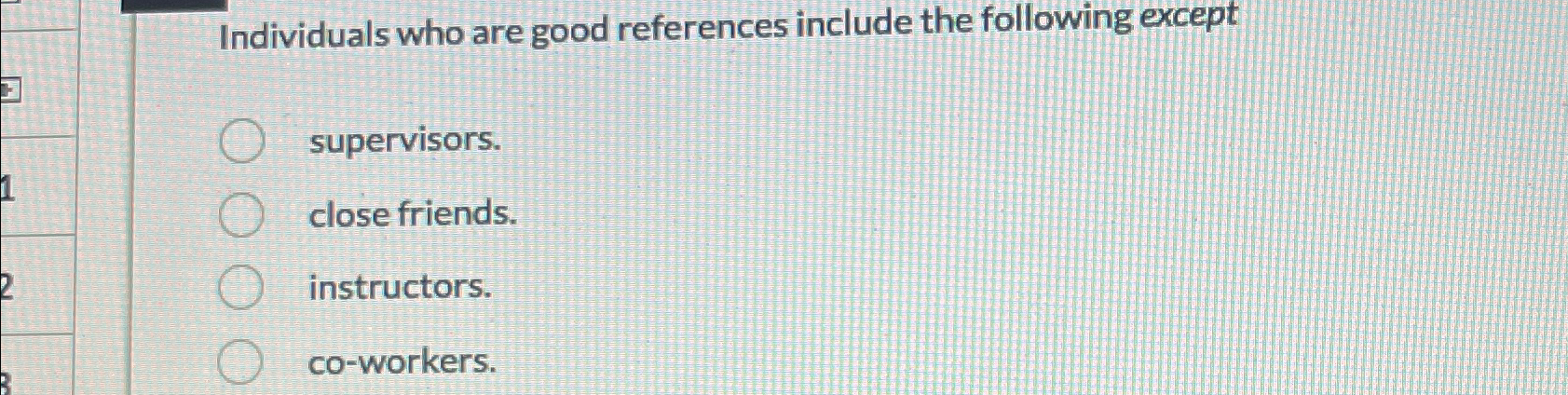 Solved Individuals who are good references include the | Chegg.com