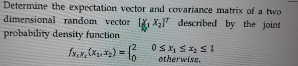 Solved Determine the expectation vector and covariance | Chegg.com