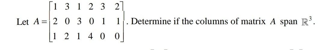 Solved Let A=[131232203011121400]. ﻿Determine if the columns | Chegg.com