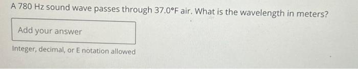 Solved A 780 Hz sound wave passes through 37.0∘F air. What | Chegg.com