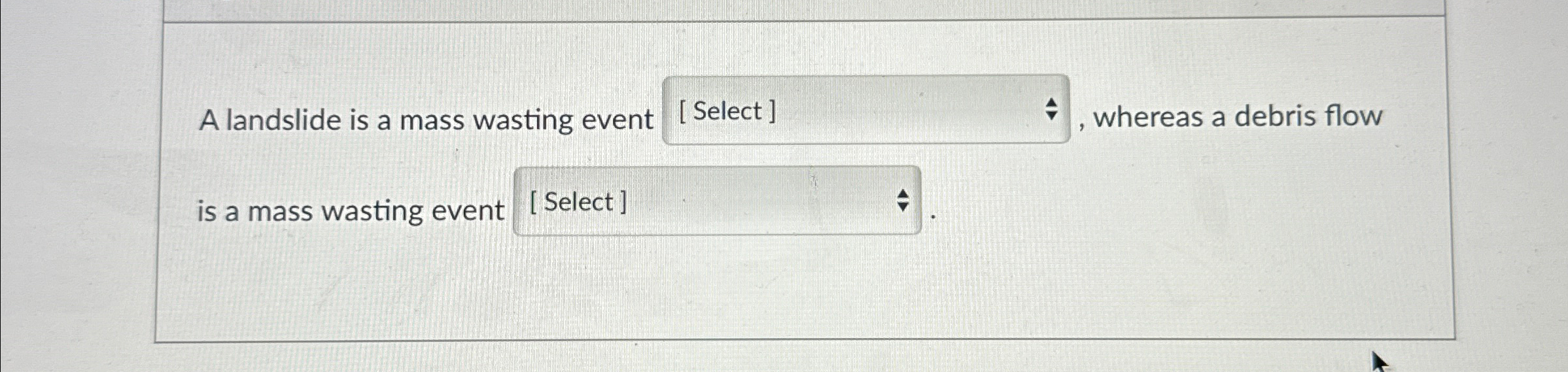 Solved A landslide is a mass wasting even q, , ﻿whereas a | Chegg.com