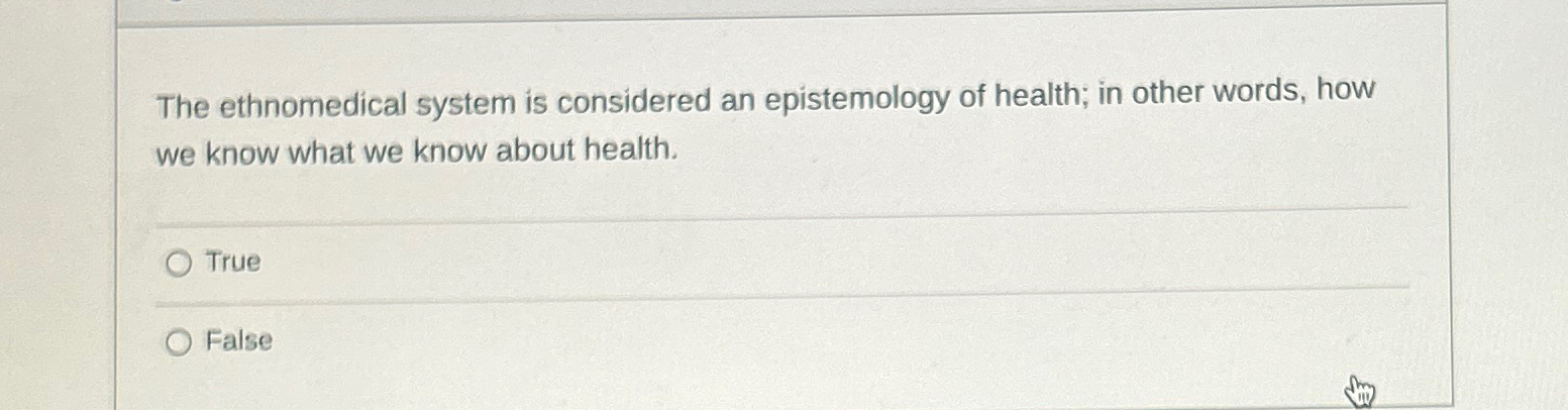 Solved The ethnomedical system is considered an epistemology | Chegg.com