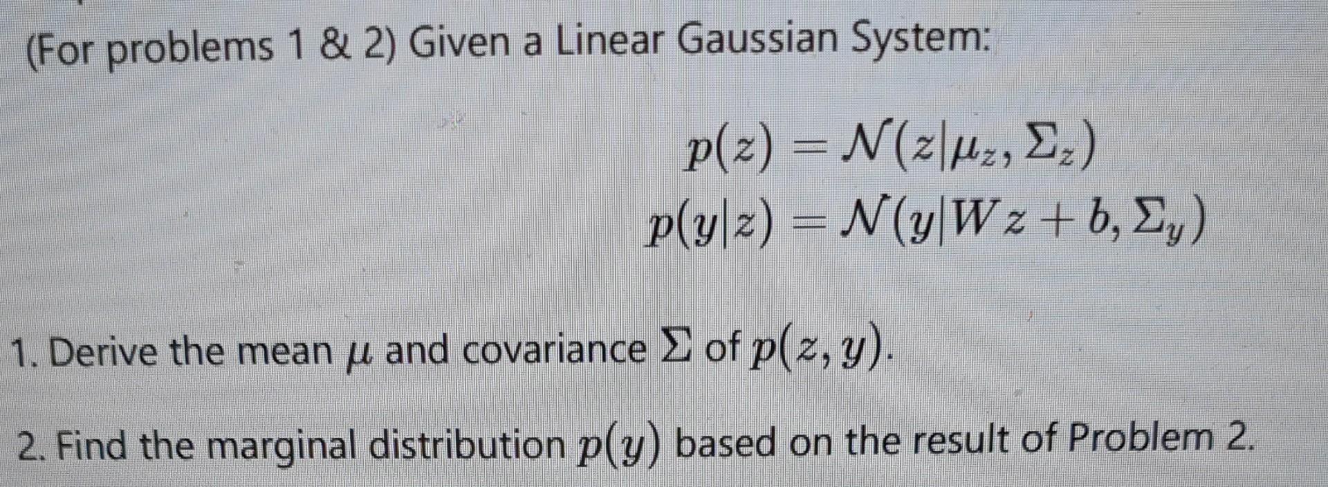 Solved (For problems 1 & 2) Given a Linear Gaussian System: | Chegg.com