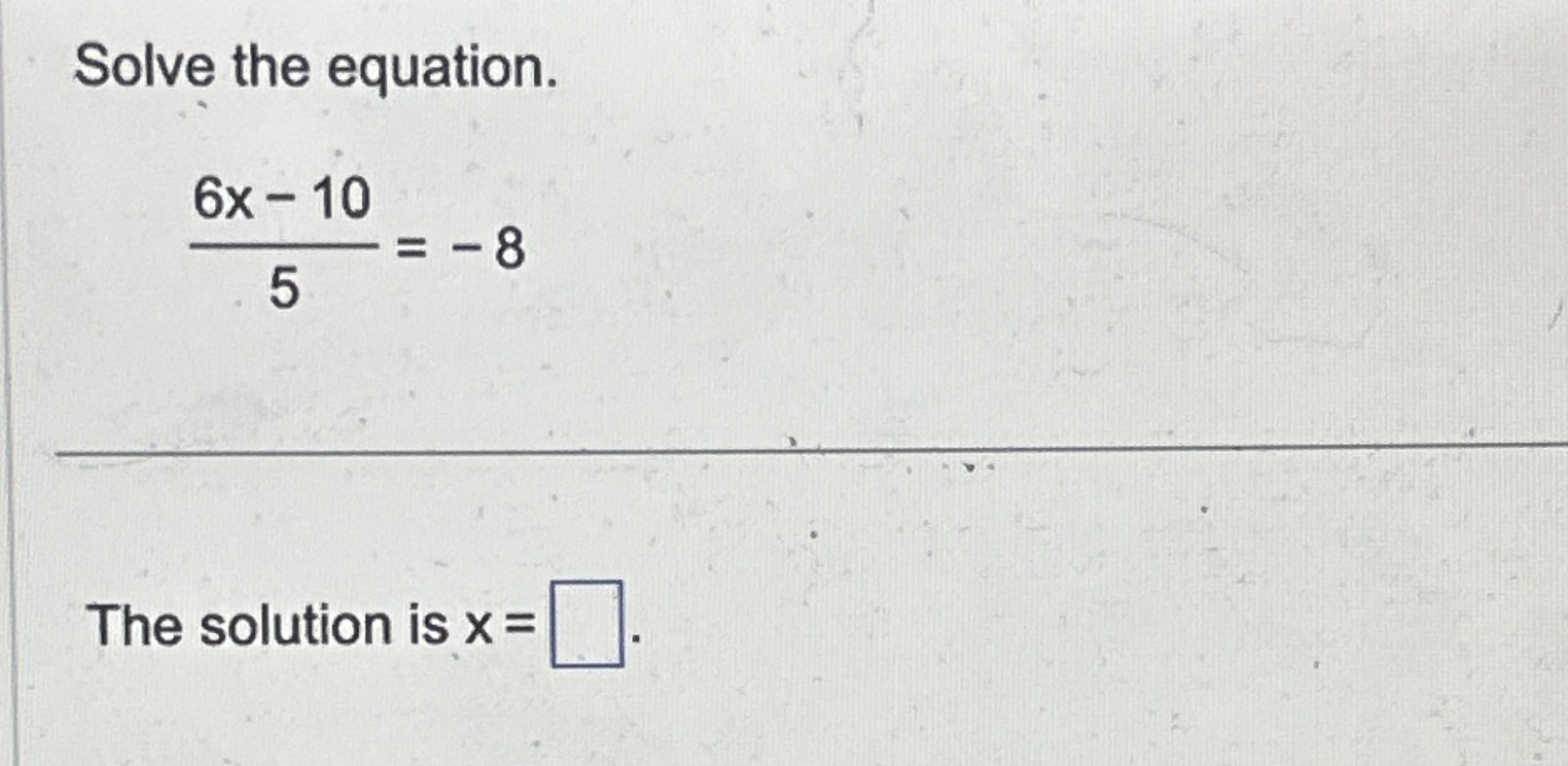 Solved Solve the equation.6x-105=-8The solution is x= | Chegg.com