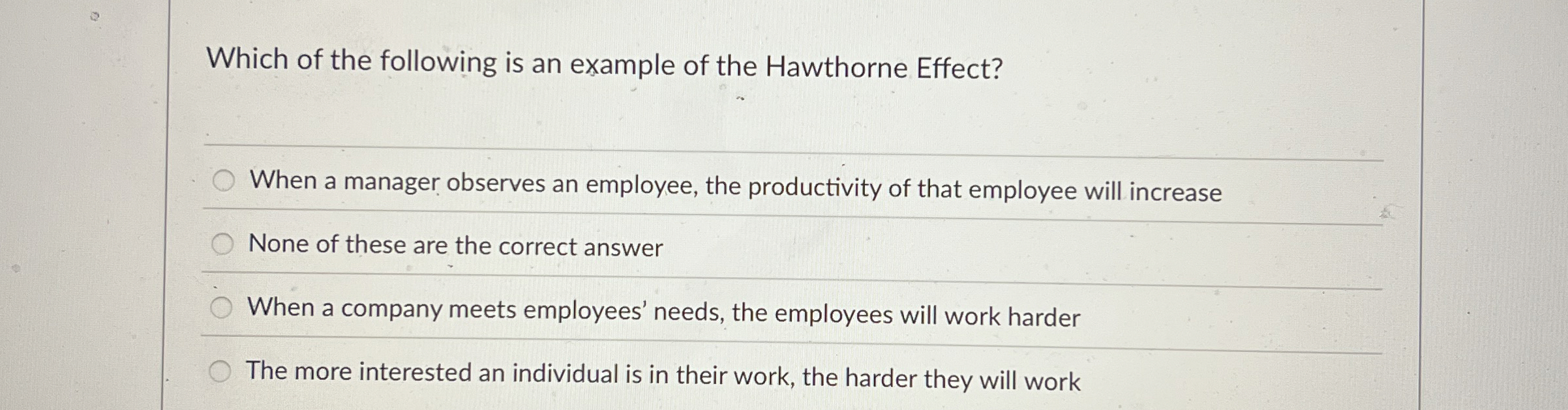 Solved Which of the following is an example of the Hawthorne | Chegg.com
