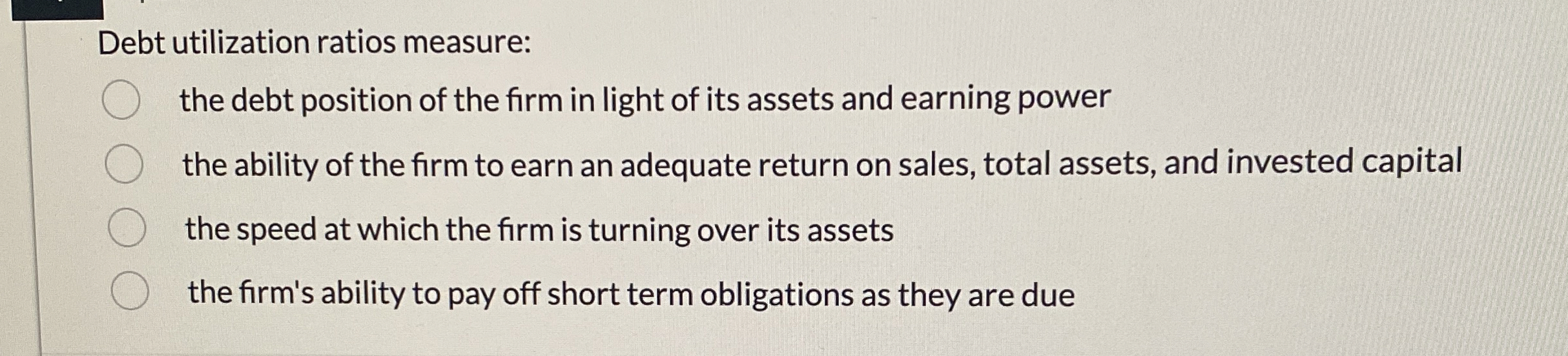 Solved Debt utilization ratios measure:the debt position of | Chegg.com