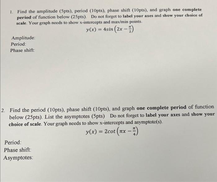 Solved 1. Find the amplitude (5pts), period (10pts), phase | Chegg.com