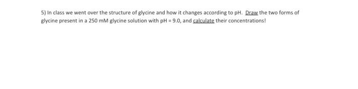 Solved 5) In class we went over the structure of glycine and | Chegg.com
