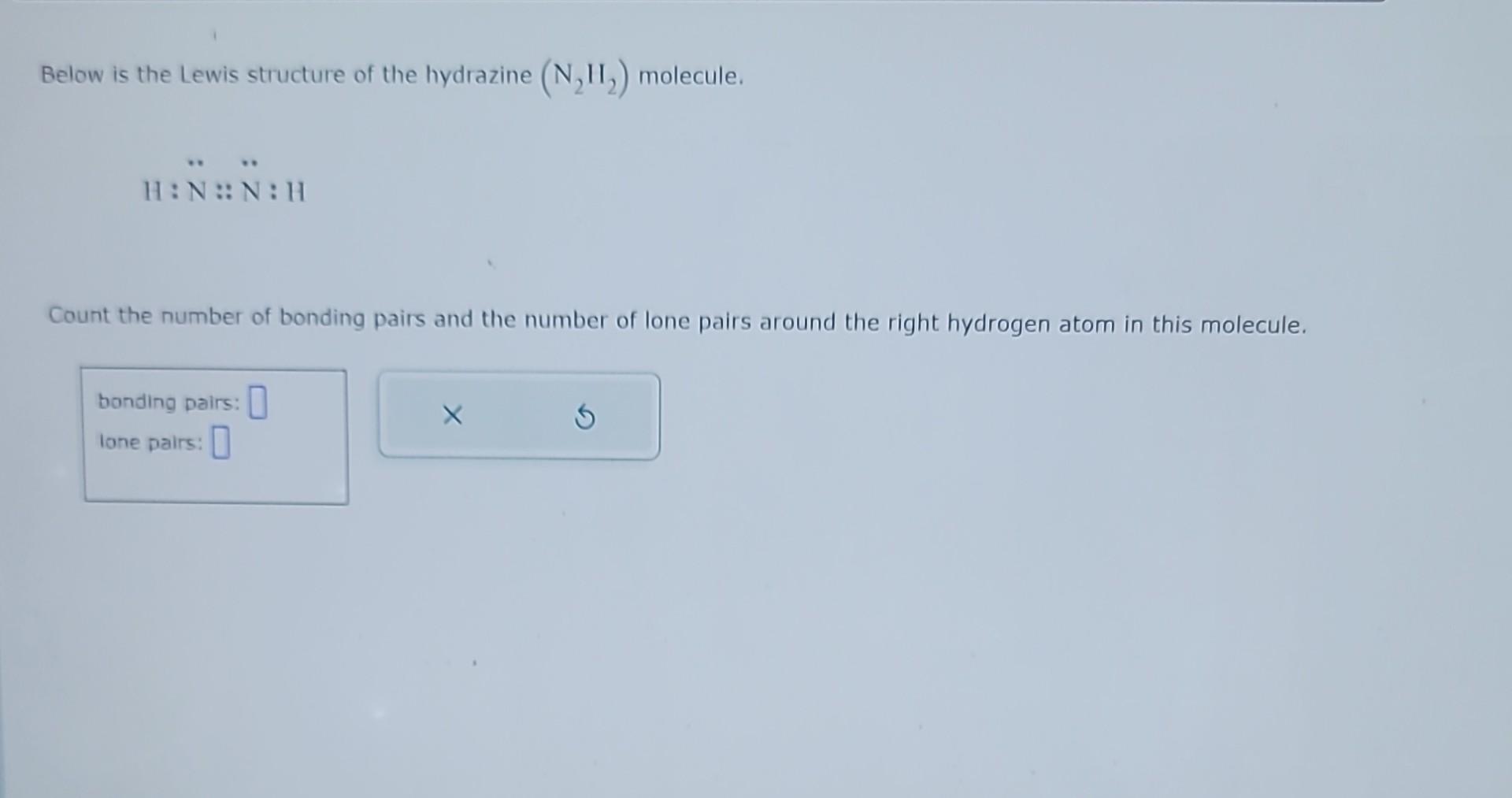 Solved Below is the Lewis structure of the hydrazine (N2II2) | Chegg.com