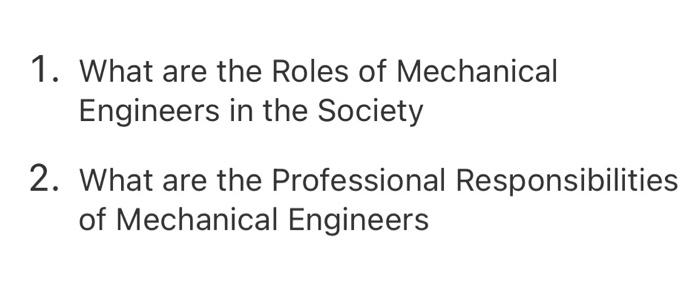 Solved 1. What are the Roles of Mechanical Engineers in the | Chegg.com