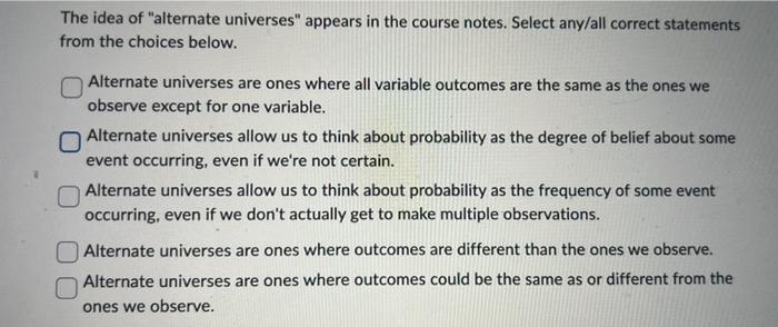 Solved The idea of "alternate universes" appears in the | Chegg.com