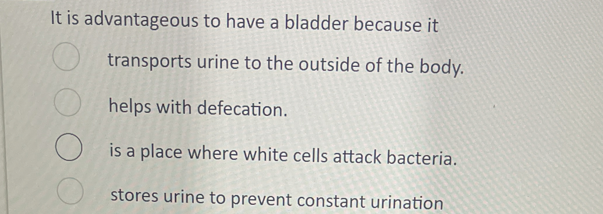 Solved It is advantageous to have a bladder because | Chegg.com