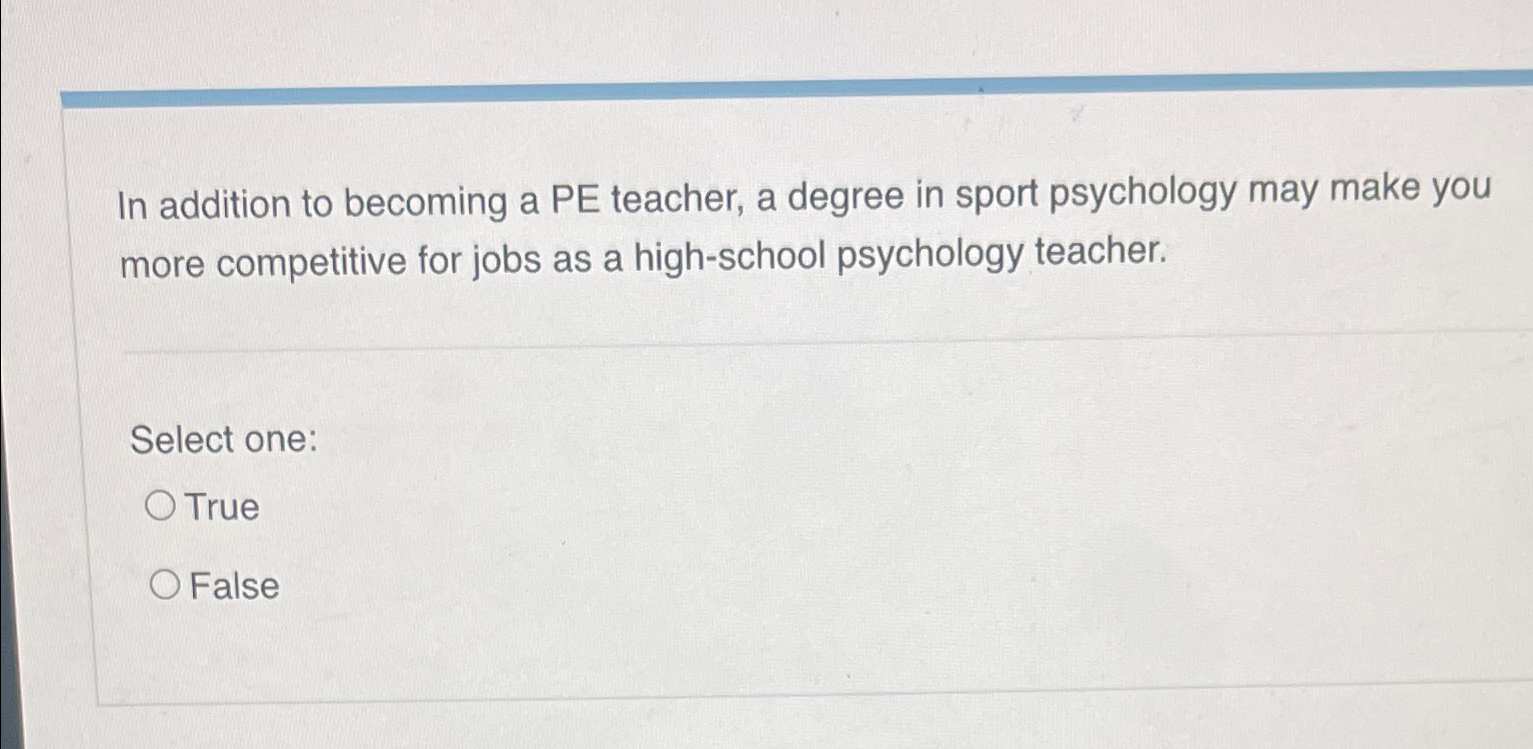 Solved In addition to becoming a PE teacher, a degree in | Chegg.com
