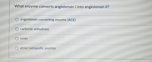 Solved What enzyme converts angiotensin I into angiotensin | Chegg.com