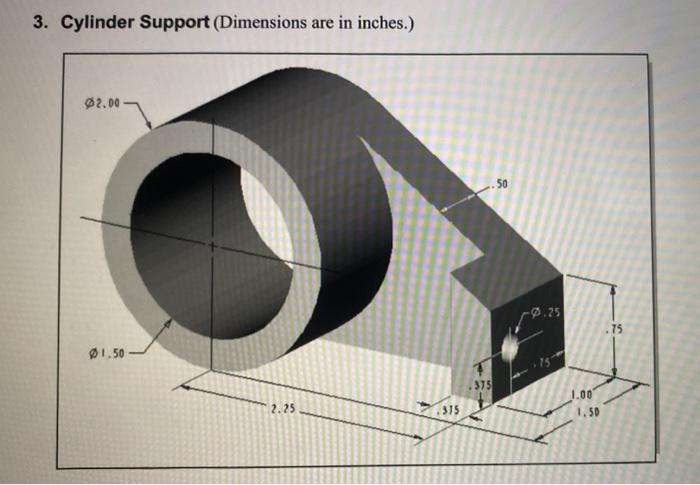 Solved 3. Cylinder Support (Dimensions are in inches.)4. | Chegg.com