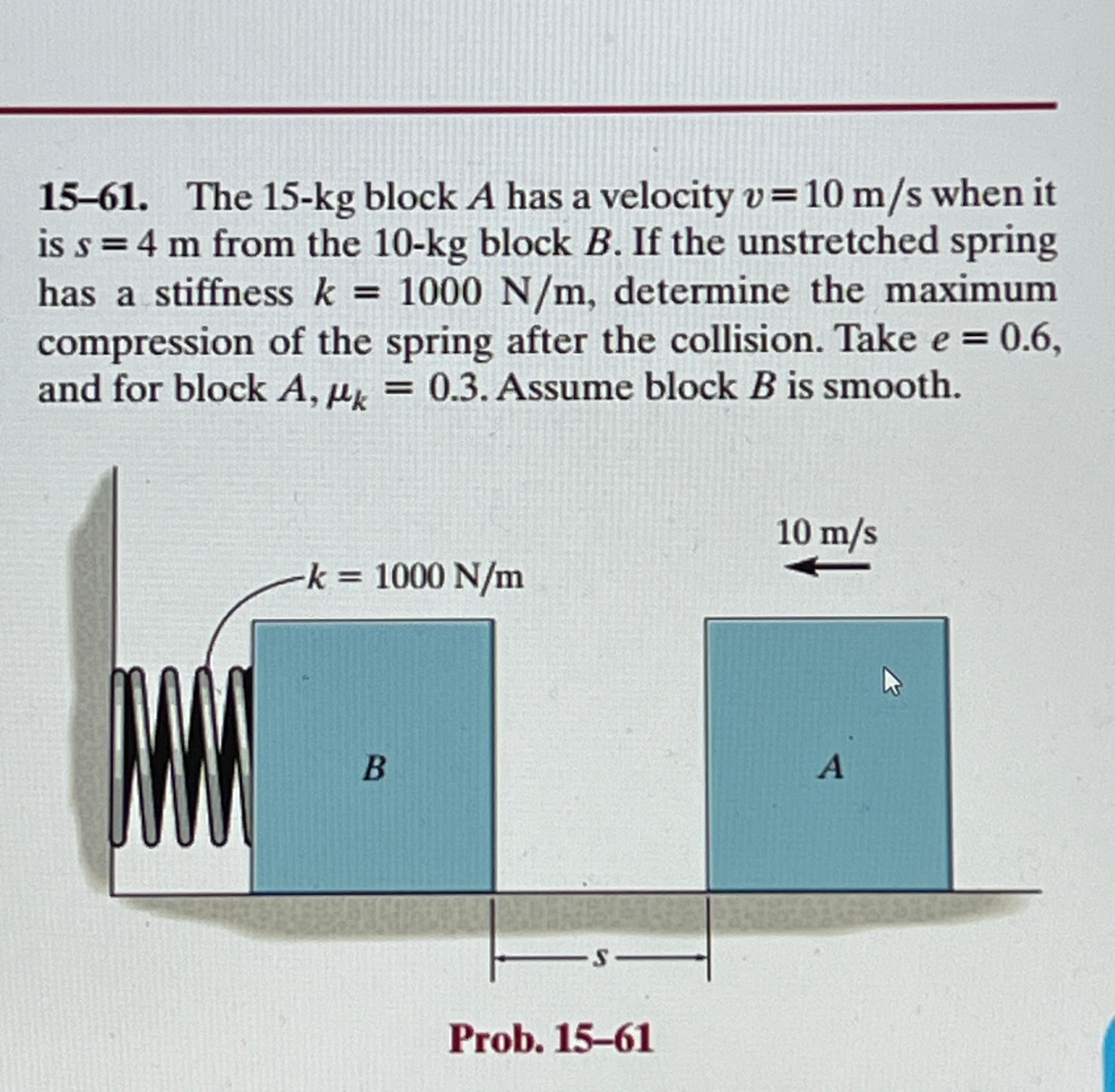 Solved 15-61. ﻿The 15-kg ﻿block A has a velocity v=10ms | Chegg.com