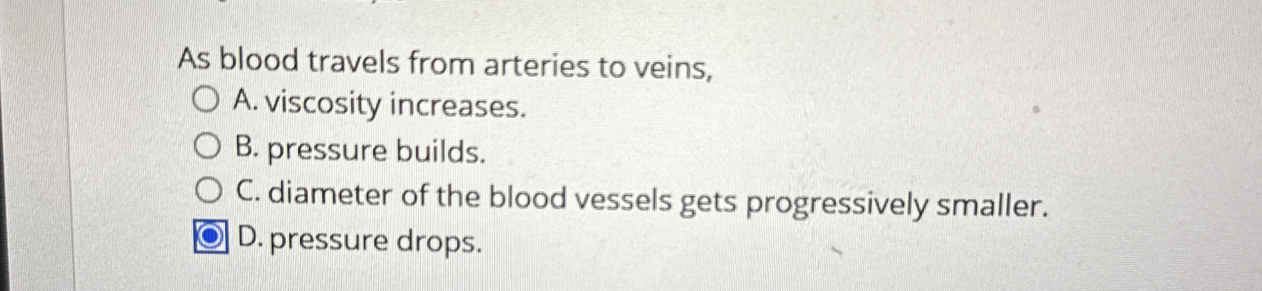 Solved As blood travels from arteries to veins,A. ﻿viscosity | Chegg.com