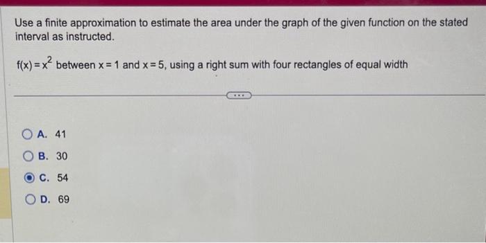 Solved Use A Finite Approximation To Estimate The Area Under