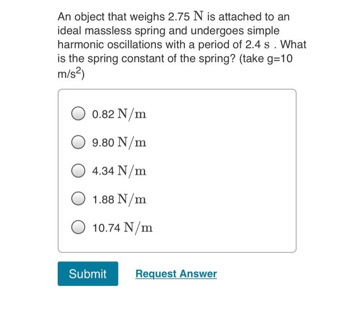 Solved An object that weighs 2.75 N is attached to an ideal | Chegg.com