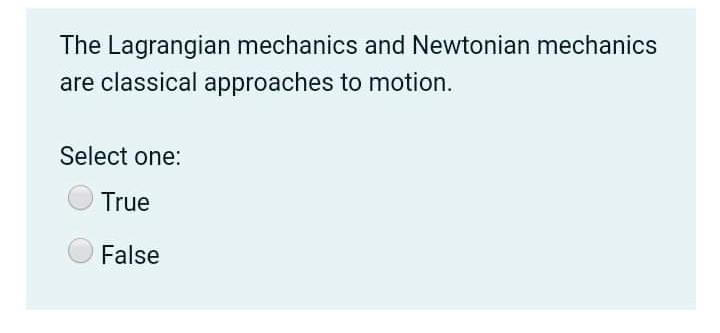 Solved The Lagrangian mechanics and Newtonian mechanics are | Chegg.com