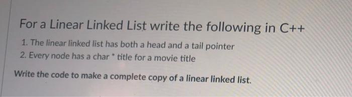 Solved For a Linear Linked List write the following in C++ | Chegg.com