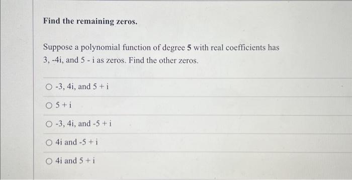 Solved Find the remaining zeros. Suppose a polynomial | Chegg.com