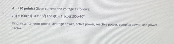 Solved 4. (20 points) Given current and voltage as follows: | Chegg.com
