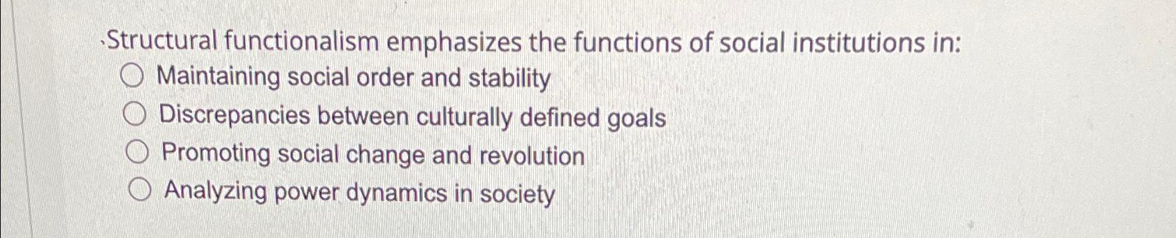 Solved Structural functionalism emphasizes the functions of | Chegg.com