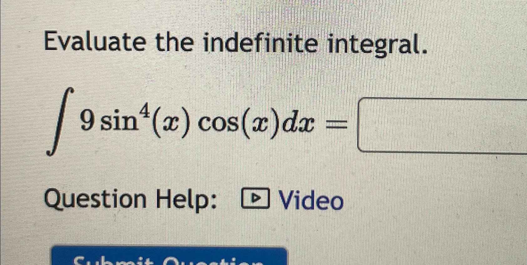 Solved Evaluate the indefinite | Chegg.com