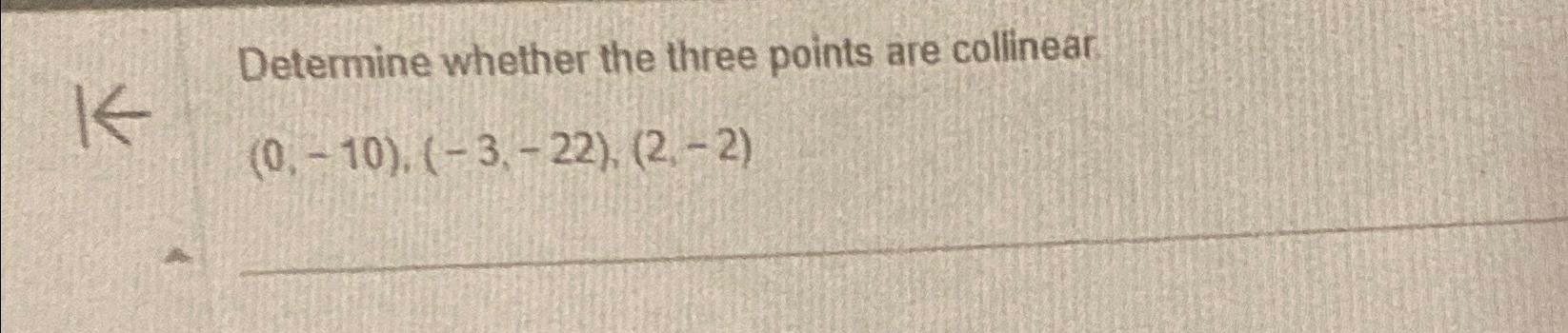Solved Determine whether the three points are | Chegg.com