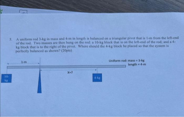 Solved 5. A uniform rod 3−kg in mass and 4−m in length is | Chegg.com