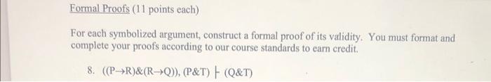 Solved Formal Proofs ( 11 points each) For each symbolized | Chegg.com